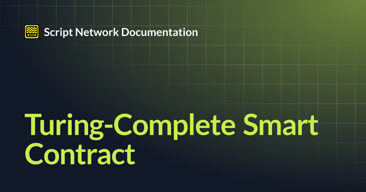 Turing-Complete Smart Contract | Script Network Documentation