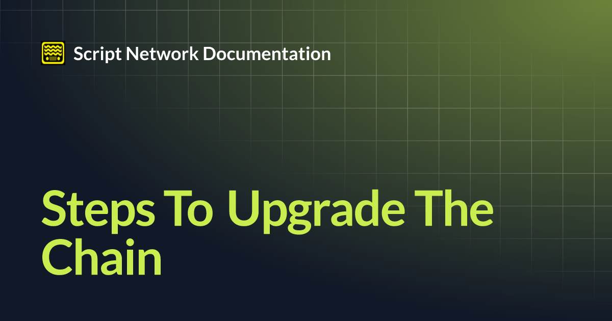 Steps To Upgrade The Chain Script Network Documentation