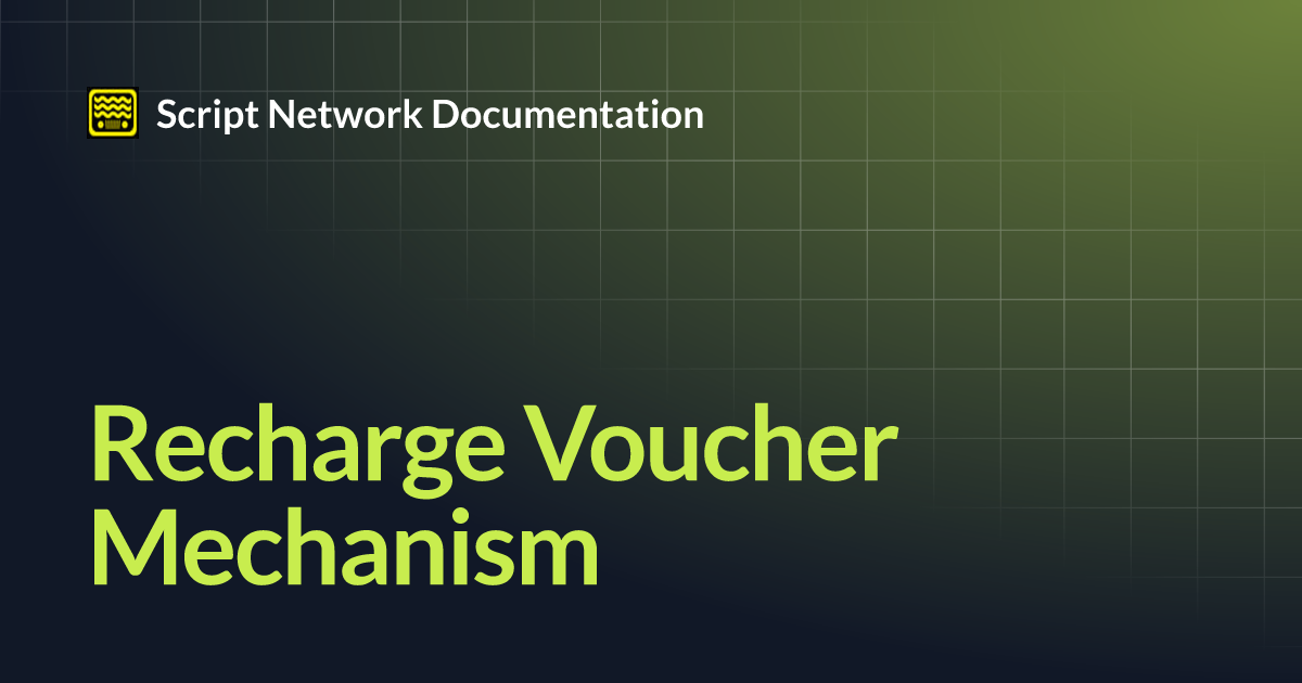 Recharge Voucher Mechanism | Script Network Documentation