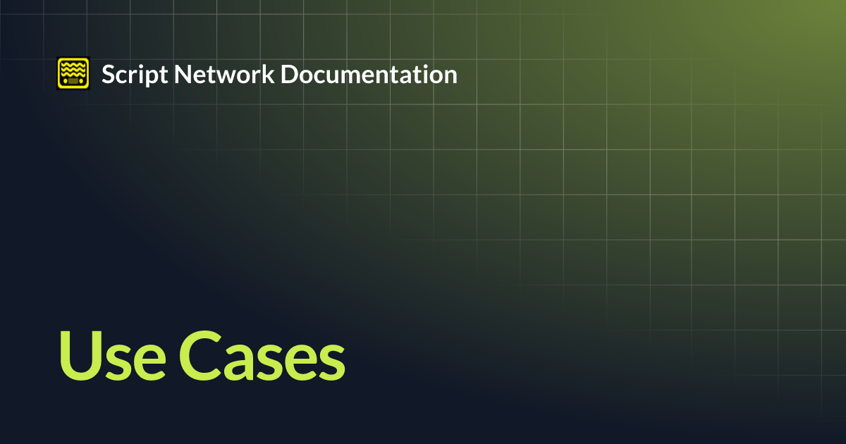 Use Cases | Script Network Documentation