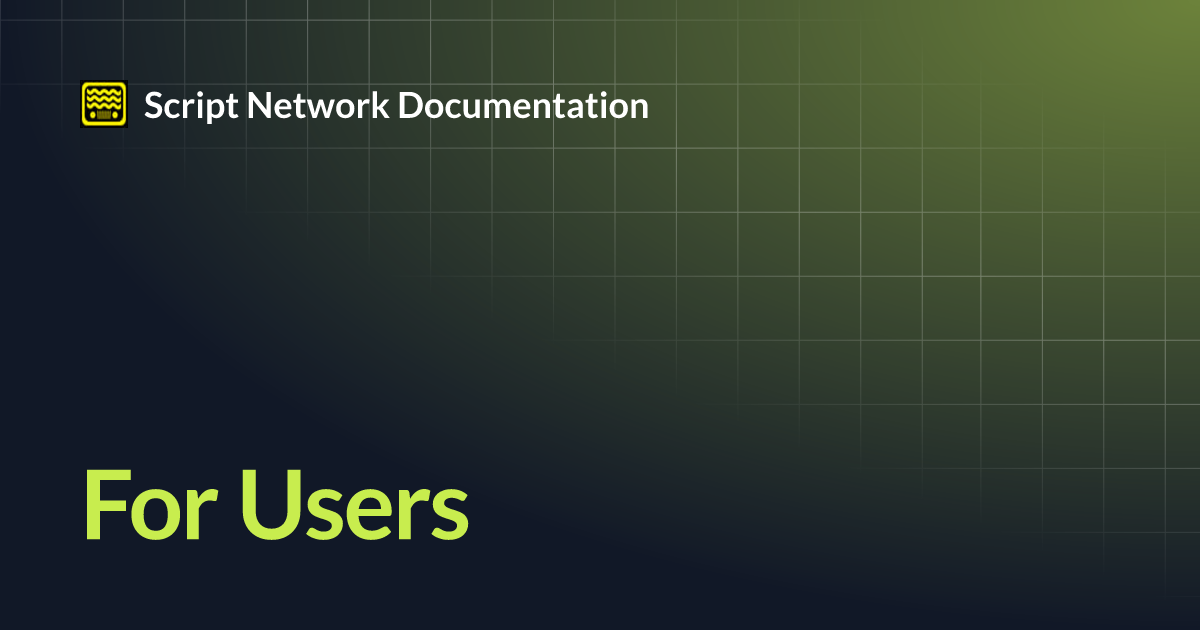 For Users | Script Network Documentation