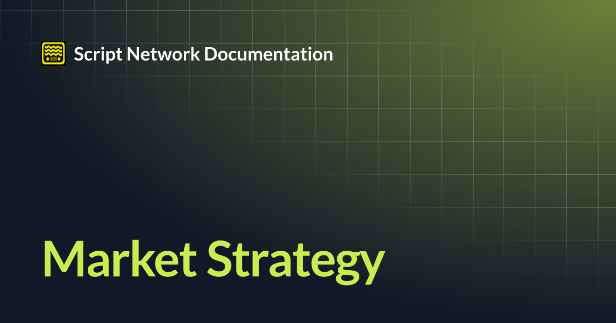 Market Strategy | Script Network Documentation