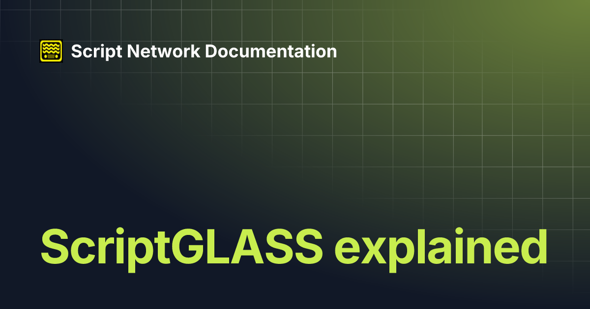 ScriptGLASS explained | Script Network Documentation