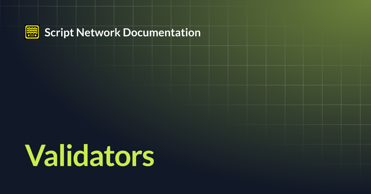 Validators | Script Network Documentation