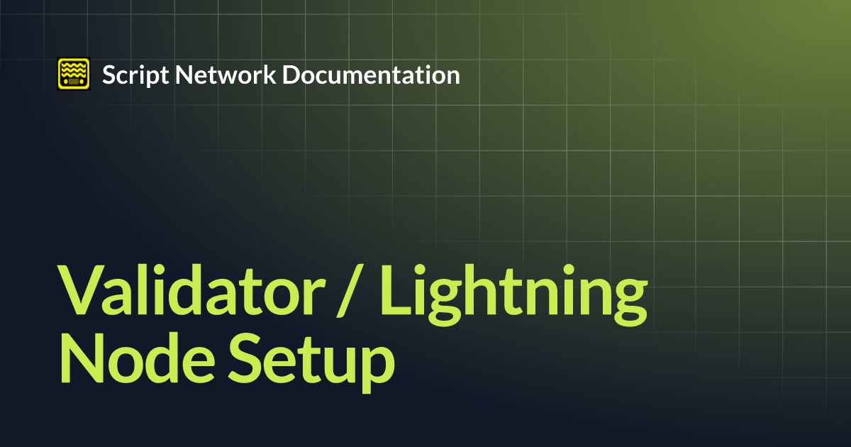 Validator / Lightning Node Setup | Script Network Documentation