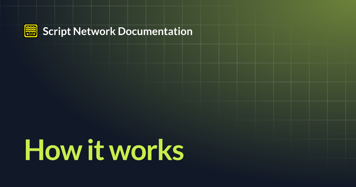 How it works | Script Network Documentation