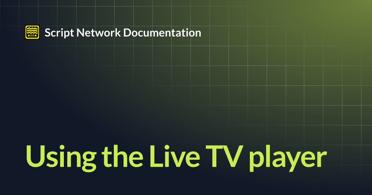 Using the Live TV player | Script Network Documentation